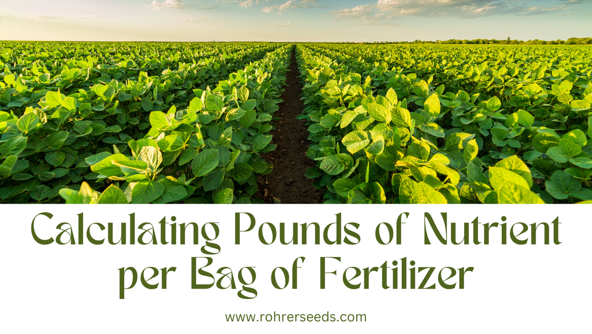 Calculating Pounds of Nutrient per Bag of Fertilizer — Rohrer Seeds